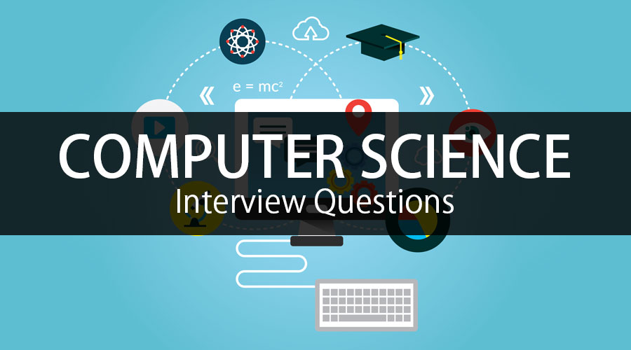 Common computer science interview questions: What to expect - support ...