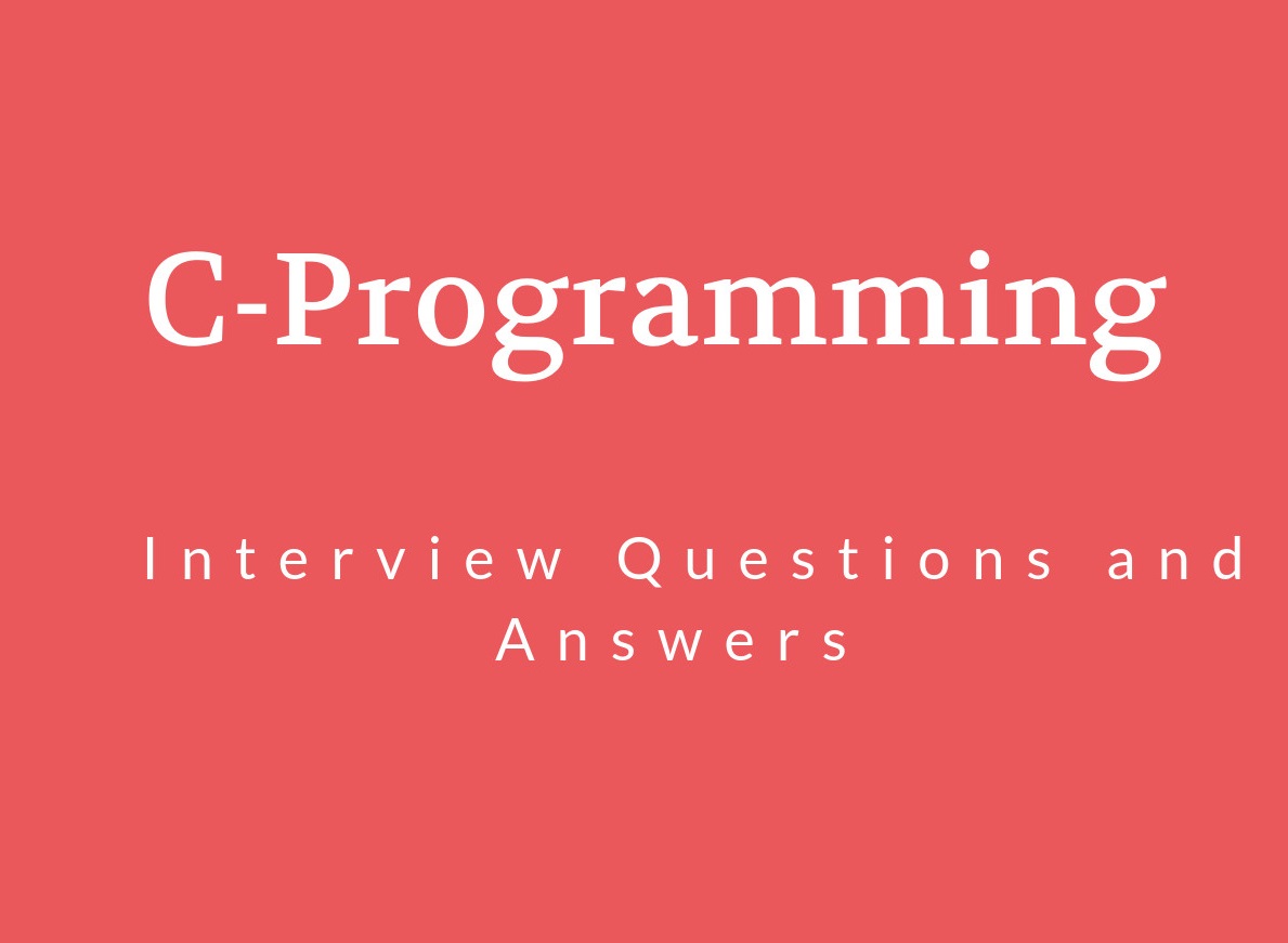 Top 100 C Programming Interview Questions And Answers 2022 Support Your Career